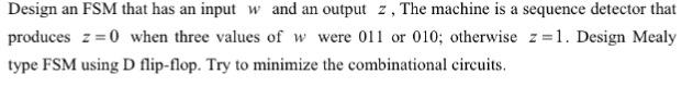Solved Design an FSM that has an input w and an output z, | Chegg.com