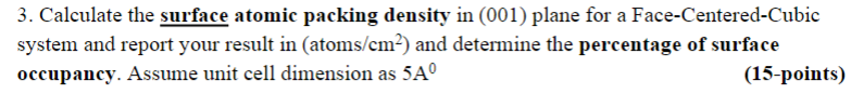Solved Calculate The Surface Atomic Packing Density In 001