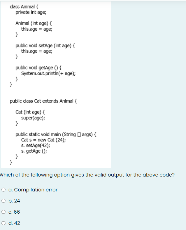 Solved class Animal private int age; Animal (int age) { | Chegg.com