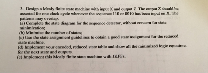 Solved 3. Design a Mealy finite state machine with input X | Chegg.com