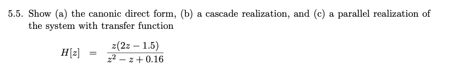 Solved 5.5. Show (a) the canonic direct form, (b) a cascade | Chegg.com Solved 5.5. Show (a) the canonic direct form, (b) a cascade | Chegg.com