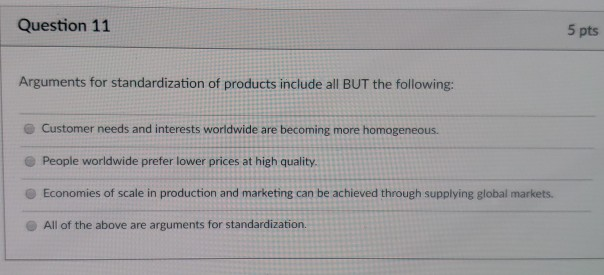 Solved Question 11 Arguments for standardization of products | Chegg.com