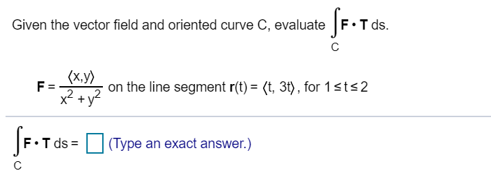 Solved Given the vector field and oriented curve C, evaluate | Chegg.com