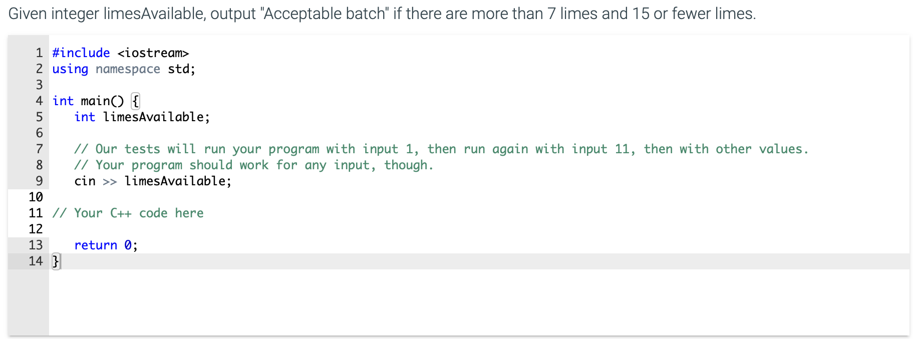 Solved Given integer limesAvailable, output "Acceptable | Chegg.com