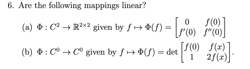 Solved Are the following mappings linear?(a) Φ:C2→R2×2 | Chegg.com