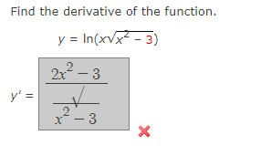 Solved Find the derivative of the function. y = ln(x√x2 – 3) | Chegg.com