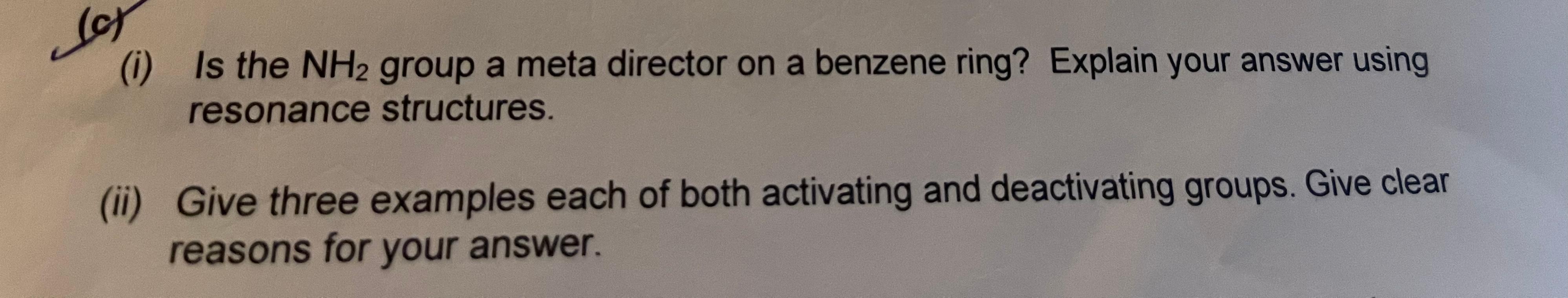 Solved (i) Is the NH2 group a meta director on a benzene | Chegg.com