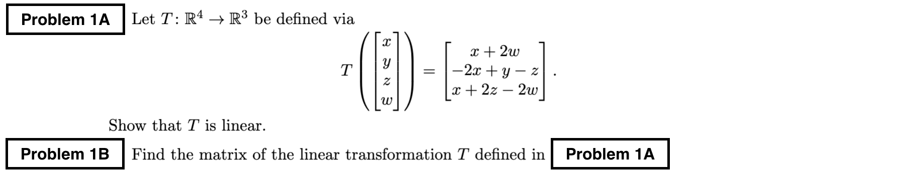Solved Problem 1A Let T: R4 + R3 be defined via х -O T = X + | Chegg.com