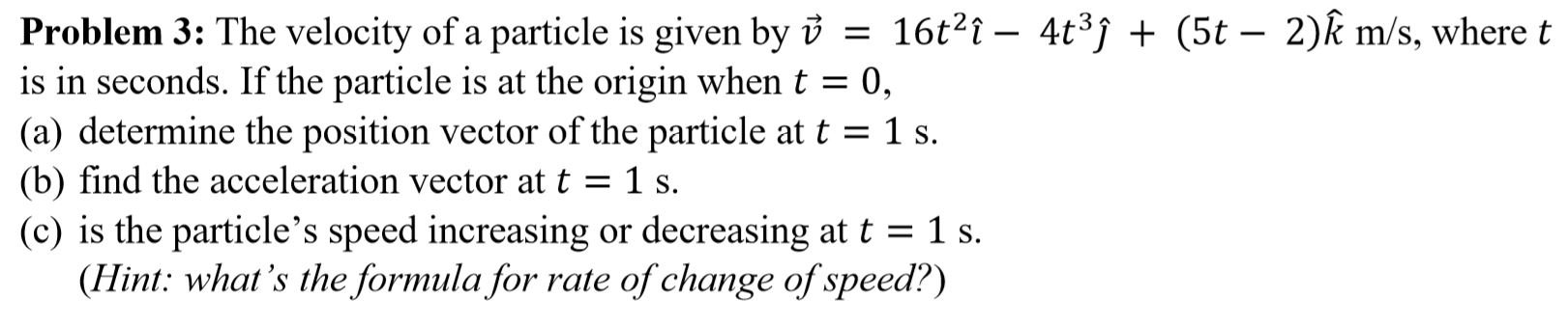 Solved Problem 3: The velocity of a particle is given by Ŭ = | Chegg.com