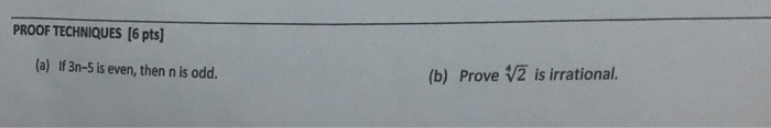 Solved PROOF TECHNIQUES [6 pts (a) If 3n-5 is even, then n | Chegg.com