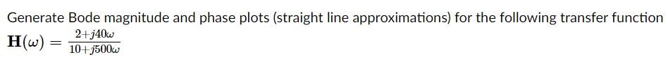 Solved Generate Bode magnitude and phase plots (straight | Chegg.com