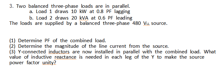 Solved 3. Two balanced three-phase loads are in parallel. a. | Chegg.com