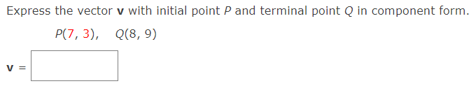 Solved Express the vector v with initial point P and | Chegg.com