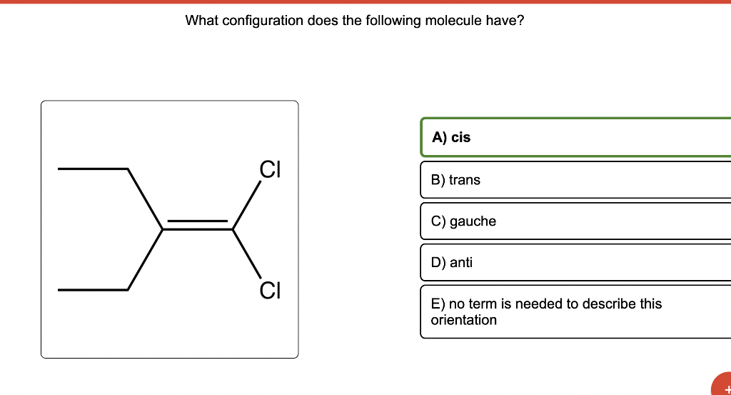Solved What configuration does the following molecule have? | Chegg.com