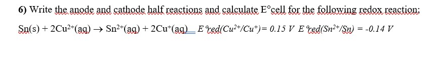 Solved 6) Write the anode and cathode half reactions and | Chegg.com