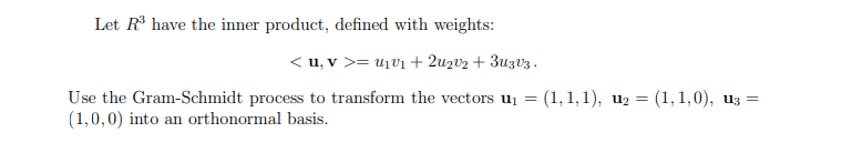 Solved Let R3 have the inner product, defined with weights: | Chegg.com