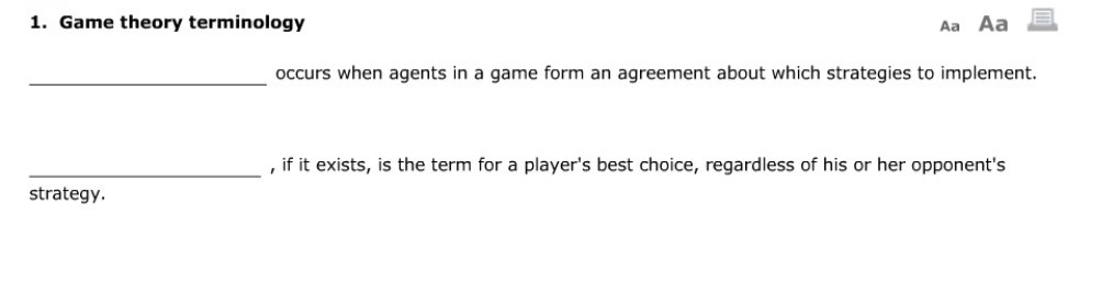 Solved 1. Game theory terminology Aa Aa occurs when agents | Chegg.com Solved 1. Game theory terminology Aa Aa occurs when agents | Chegg.com