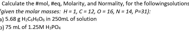 Solved Calculate the #mol, #eq, Molarity, and Normality, for | Chegg.com
