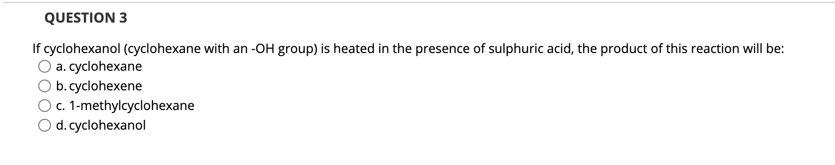 Solved QUESTION 3 If cyclohexanol (cyclohexane with an -OH | Chegg.com