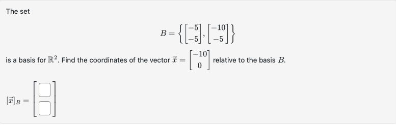 Solved The set B={[−5−5],[−10−5]} is a basis for R2. Find | Chegg.com