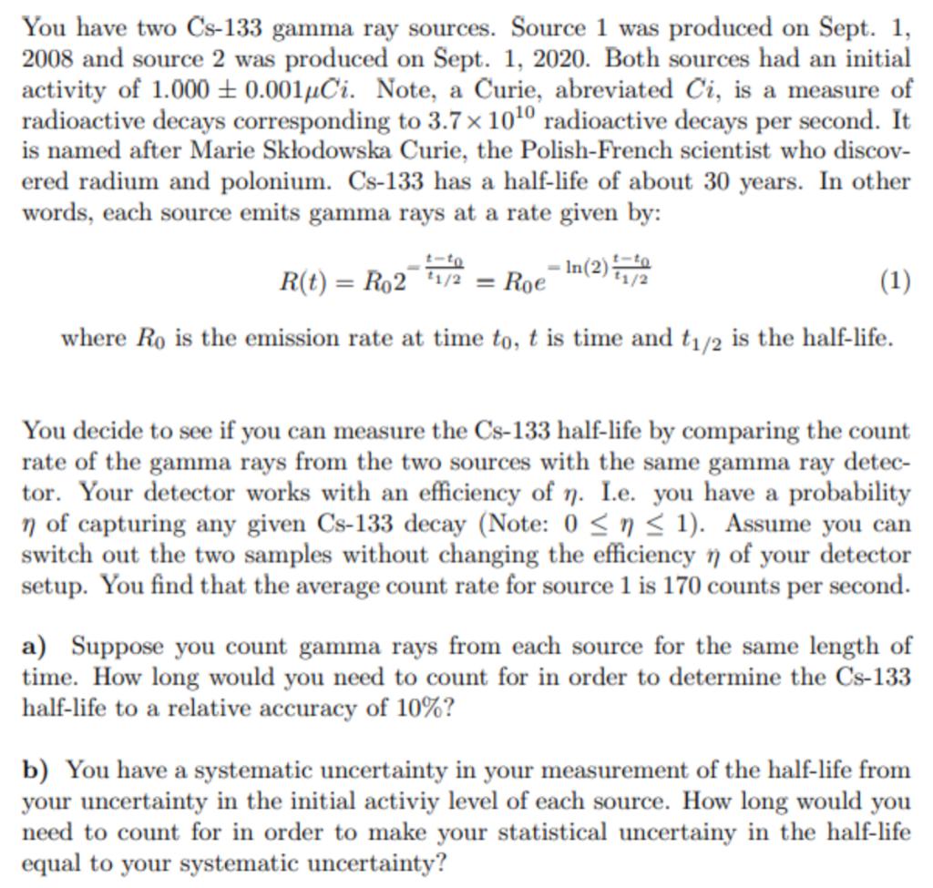 Solved You have two Cs-133 gamma ray sources. Source 1 was | Chegg.com