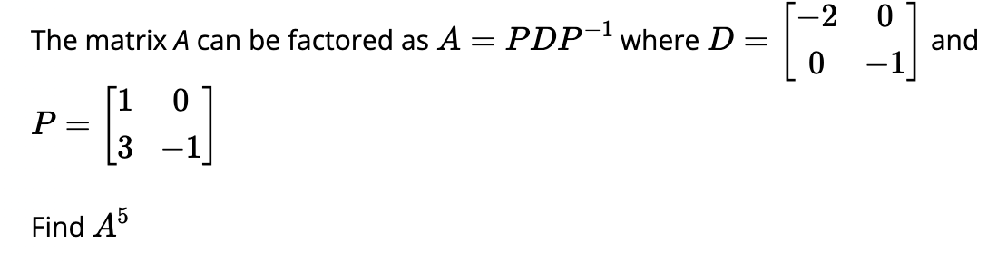 Solved The matrix A can be factored as A=PDP-1 ﻿where | Chegg.com