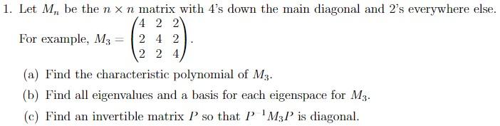 Solved 1. Let M, be the nx n matrix with 4's down the main | Chegg.com