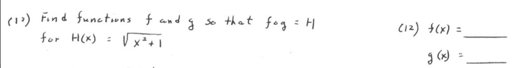 Solved (12) Find functions fand g for H(X) x2+1 so that fog | Chegg.com