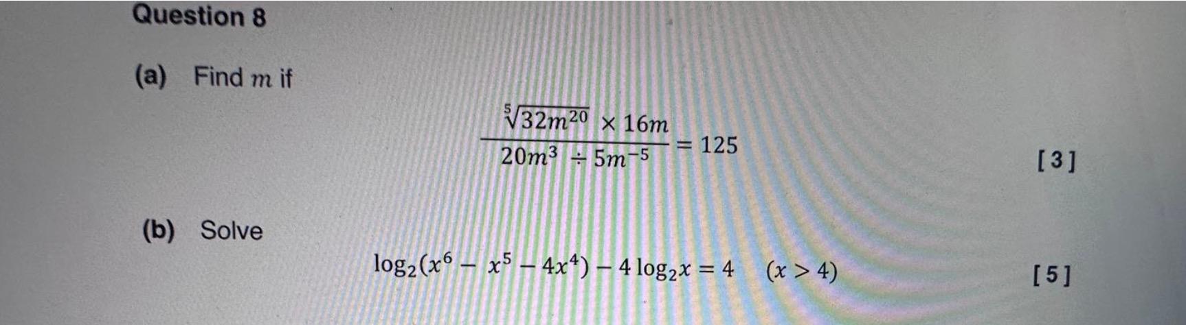 Solved Question 8 (a) Find m if 20m3÷5m−5532m20×16m=125 (b) | Chegg.com