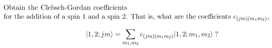 Solved Obtain the Clebsch-Gordan coefficients for the | Chegg.com