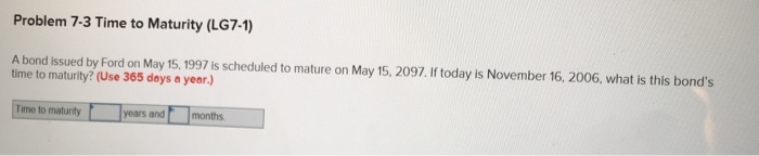 Solved Problem 7-3 Time to Maturity (LG7-1) A bond issued by | Chegg.com