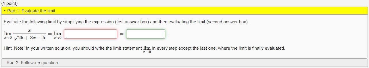 Solved (1 point) - Part 1: Evaluate the limit Evaluate the | Chegg.com