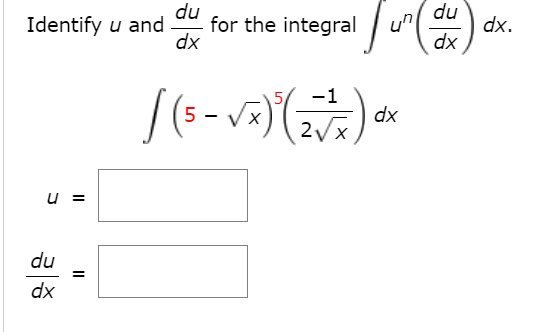 Solved Identify u and du for the integral dx un 에 du dx dx. | Chegg.com