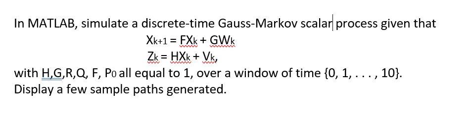 = In MATLAB, simulate a discrete-time Gauss-Markov | Chegg.com