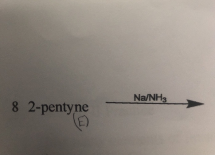 Solved Na/NH3 8 2-pentyne Sia2BH H202 OH | Chegg.com