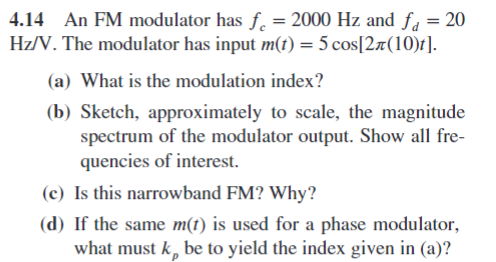 Solved 4.14 An FM modulator has fc=2000 Hz and fd=20 Hz/V. | Chegg.com