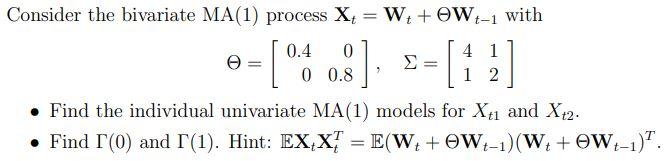 W+ + OW+-1 with Consider the bivariate MA(1) process | Chegg.com