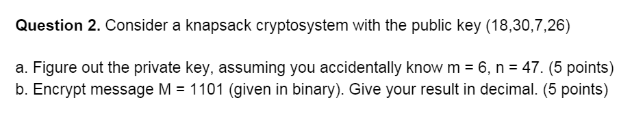Solved Question 2. Consider a knapsack cryptosystem with the | Chegg.com