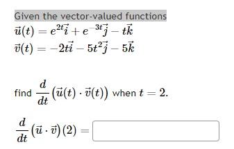 Solved Given the vector-valued functions: find d/dt (u(t) . | Chegg.com