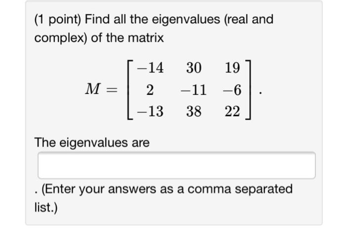 Solved (1 point) Find all the eigenvalues (real and complex) | Chegg.com