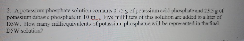 Solved 2. A potassium phosphate solution contains 0.75 g of | Chegg.com