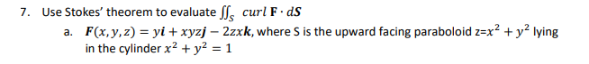 Solved 7. Use Stokes' theorem to evaluate ∬ScurlF⋅dS a. | Chegg.com