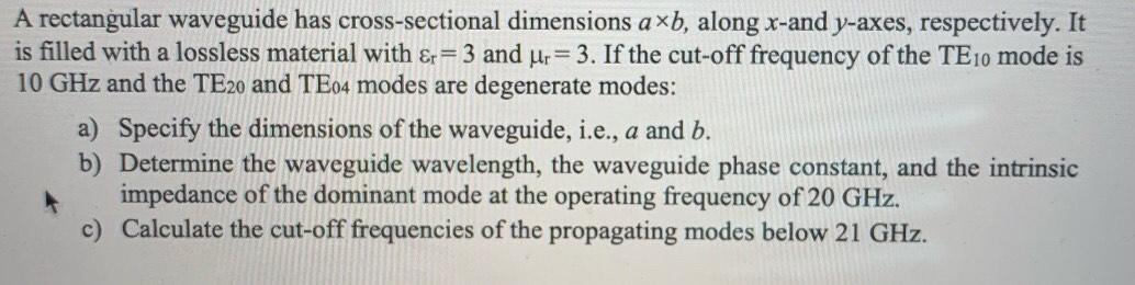 Solved A Rectangular Waveguide Has Cross Sectional