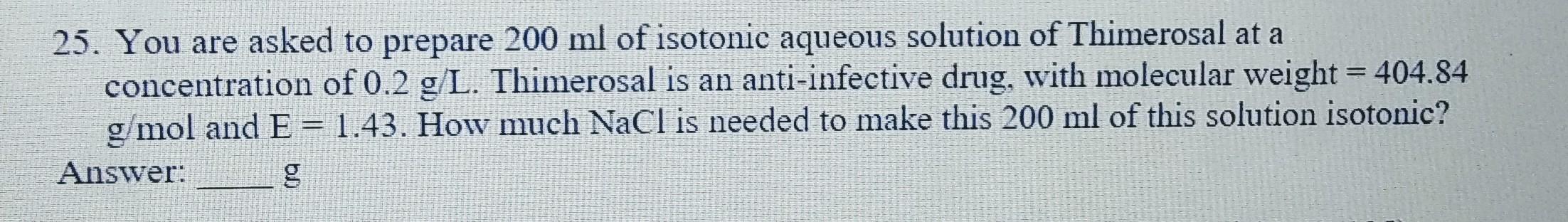 Solved 25. You are asked to prepare 200ml of isotonic | Chegg.com