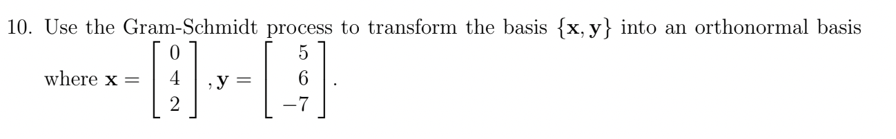Solved 10. Use the Gram-Schmidt process to transform the | Chegg.com