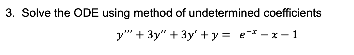 Solved 3. Solve the ODE using method of undetermined | Chegg.com