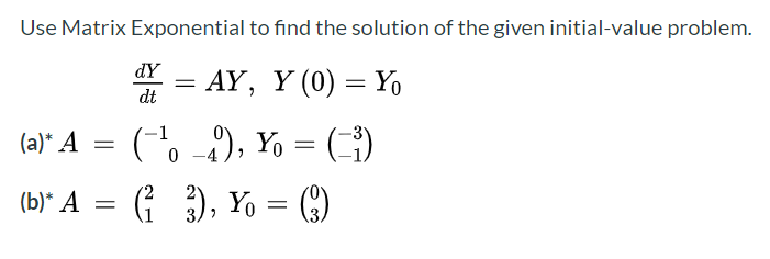 Solved Use Matrix Exponential to find the solution of the | Chegg.com