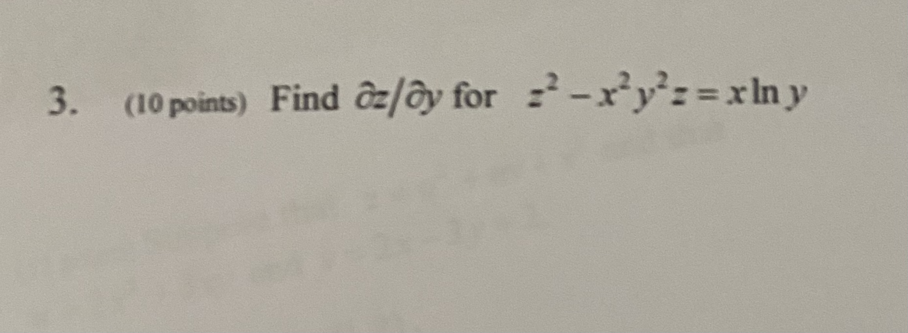 Solved 3. (10 points) Find ∂z/∂y for z2−x2y2z=xlny | Chegg.com
