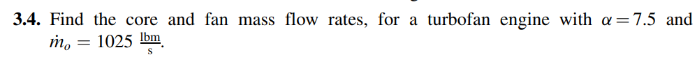 Solved 3.4. Find the core and fan mass flow rates, for a | Chegg.com