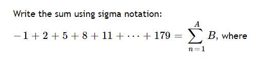 Solved Write the sum using sigma notation: -1 + 2 + 5 + 8 + | Chegg.com